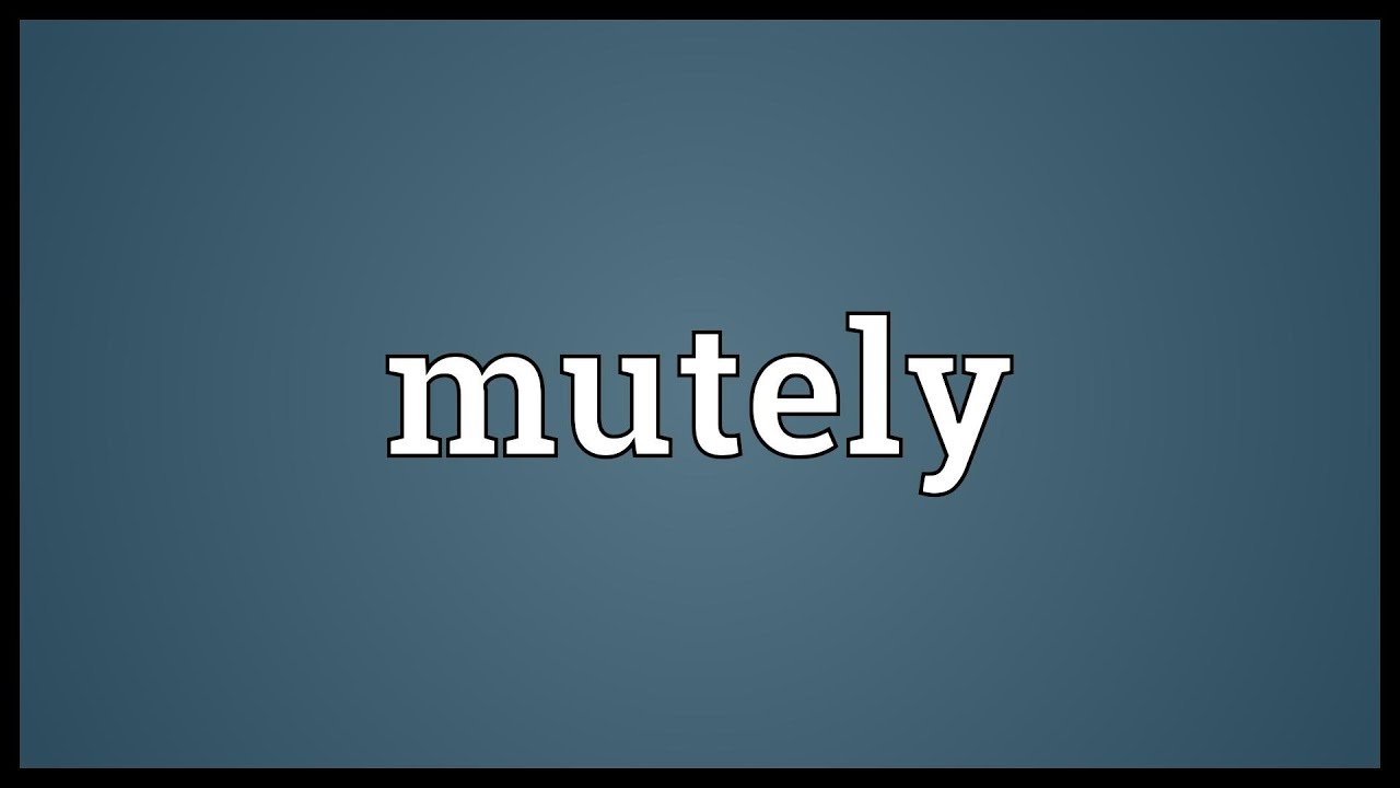 Mutely Meaning - YouTube