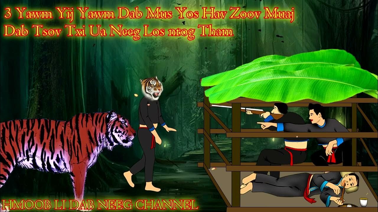 dab neeg 3 yawm yij yawm dab mus yos hav zoov muaj dab tsov txi ua neeg los nrog tham...(10.1. ...