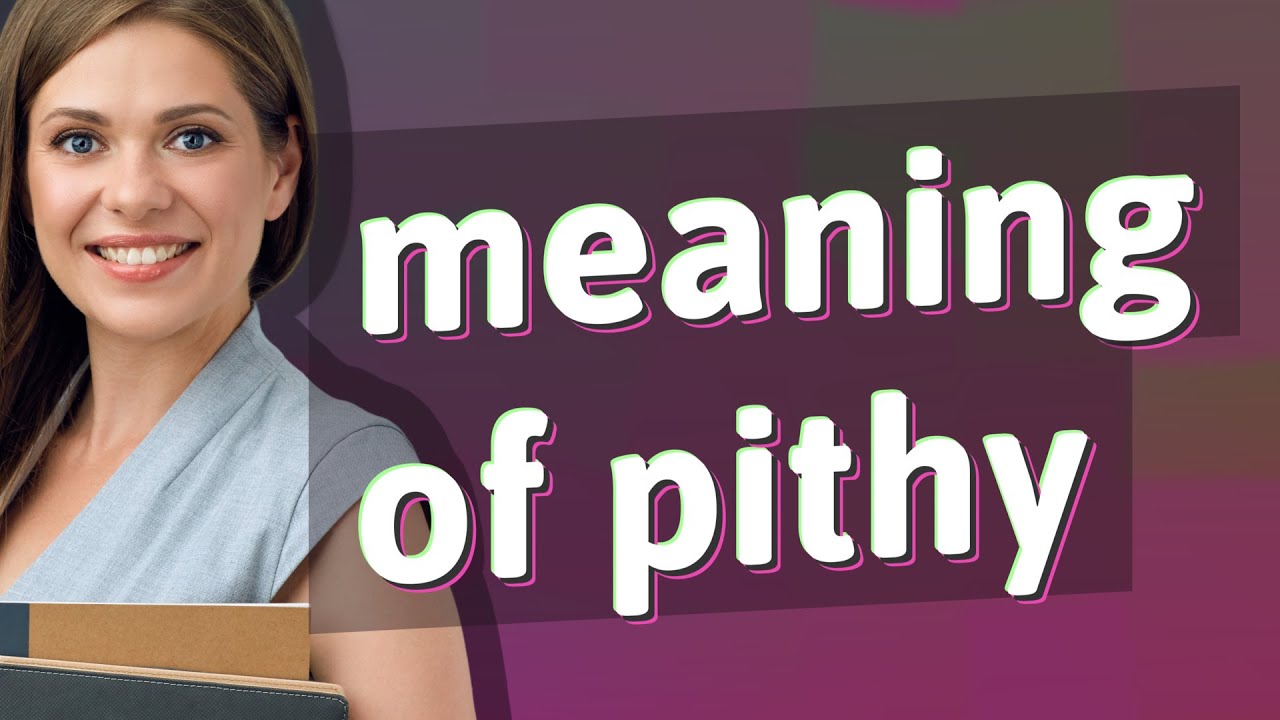 Pithy | meaning of Pithy - YouTube