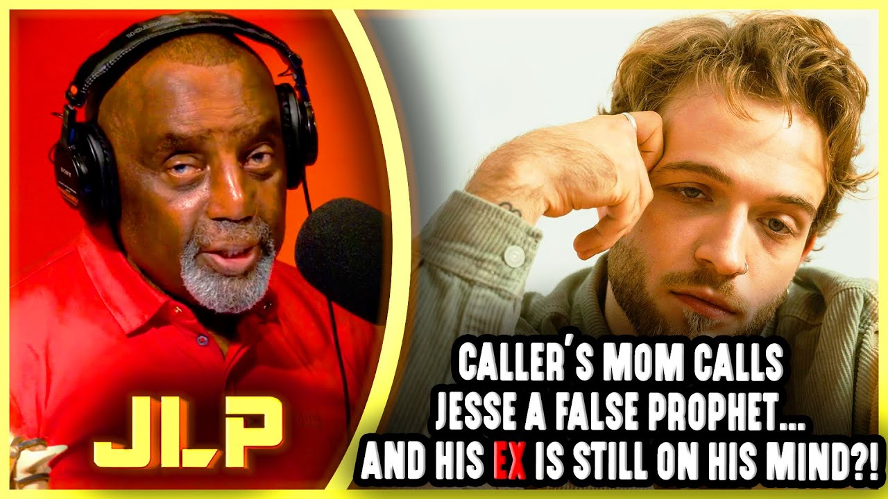 Caller’s Mom Calls Jesse a FALSE PROPHET… and His Ex Is STILL on His ...