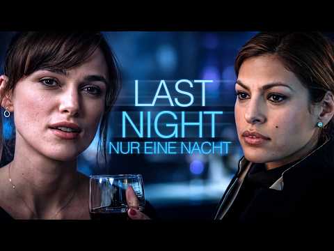 Last Night - Just One Night (STAR-STARRED DRAMA with KEIRA KNIGHTLEY, full movie in German)