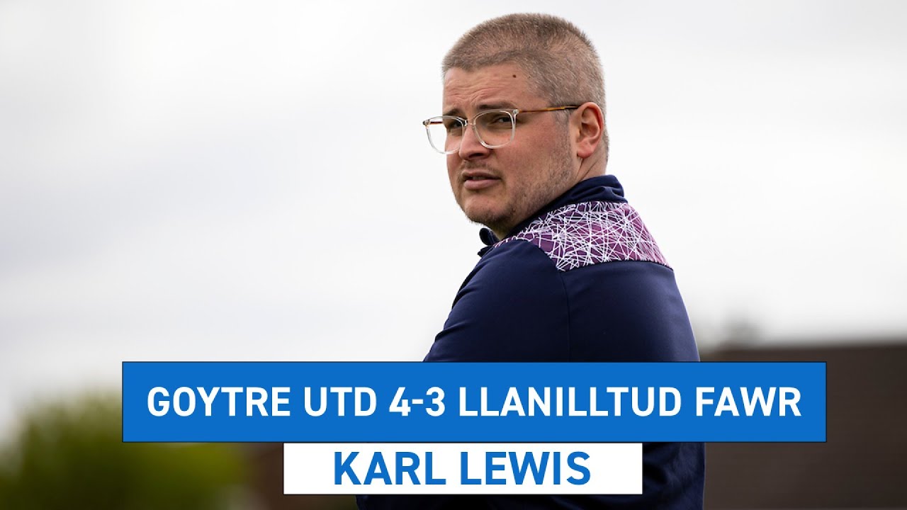 Karl Lewis - Y dyn newydd wrth y llyw | Goytre Utd 4-3 Llanilltud Fawr ...