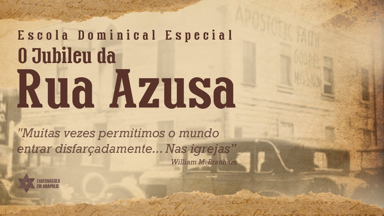 Escola Dominical Especial: O Jubileu da Rua Azusa (13.11.2022 ...