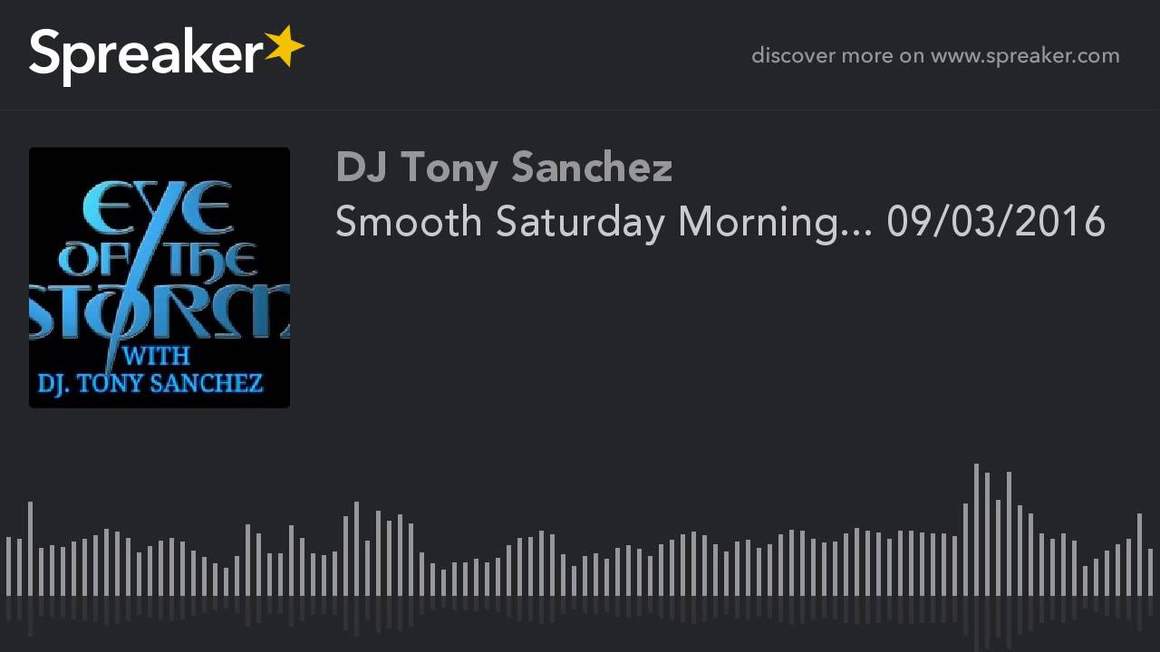 Smooth Saturday Morning... 09/03/2016 (part 3 of 5) - YouTube