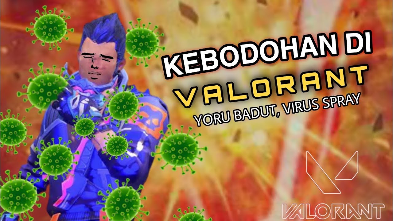 YORU BADUT, VIRUS SPRAY GAMING with @dreyashley @Xavioour - VALORANT ...