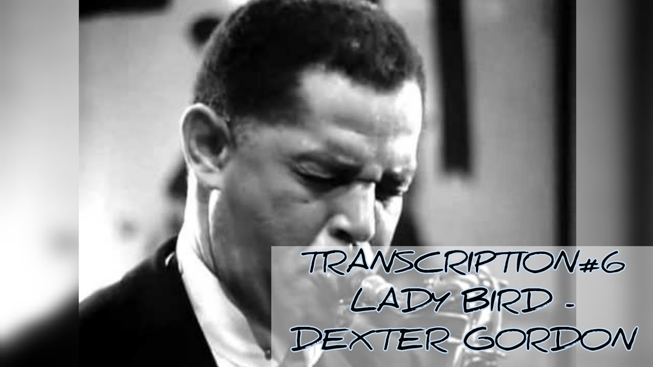 Transcription #6 - Dexter Gordon’s solo on Lady Bird - YouTube