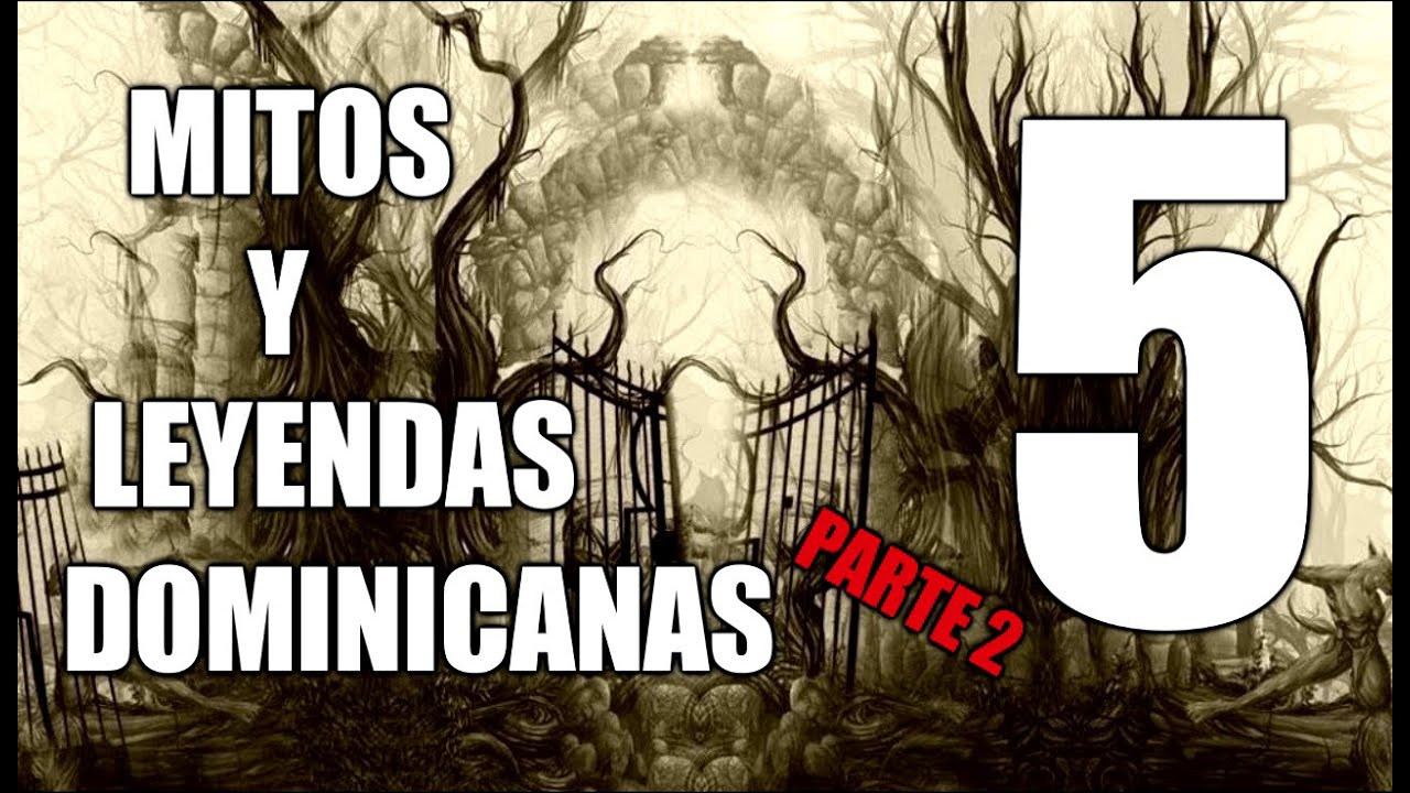 Mitos y Leyendas Dominicanas PARTE 2 - YouTube