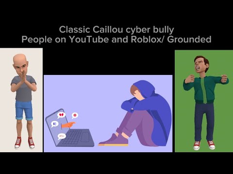 Classic Caillou cyberbullies people on Roblox and YouTube/ Grounded ...