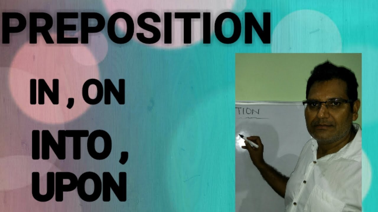PREPOSITIONS: in, on, into and upon ( Correct usage ) - YouTube