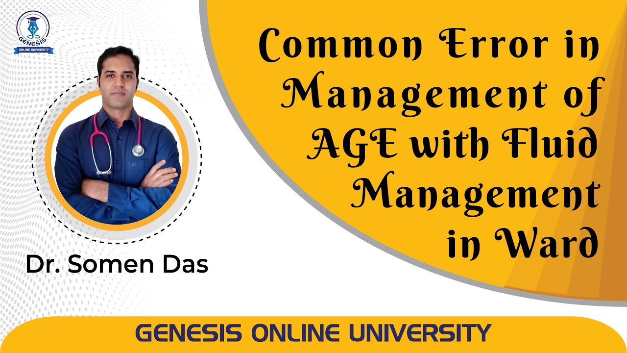 Common Error in Management of AGE with Fluid Management in Ward || Dr. Somen Das || GOU - YouTube
