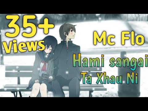 Mc Flo /HAMI SANGAI TA CHAU NI lyrics [Best song ever ️] - YouTube Music
