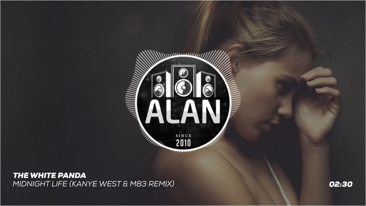 The White Panda - Midnight Life (Kanye West & M83 Remix) - YouTube