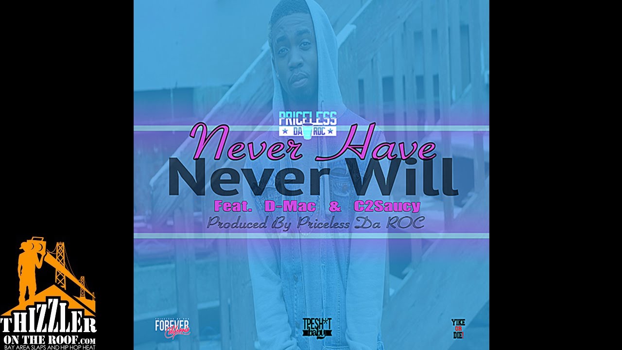 Priceless Da Roc ft. Dmac, C2Saucy - Never Have, Never Will [Prod ...