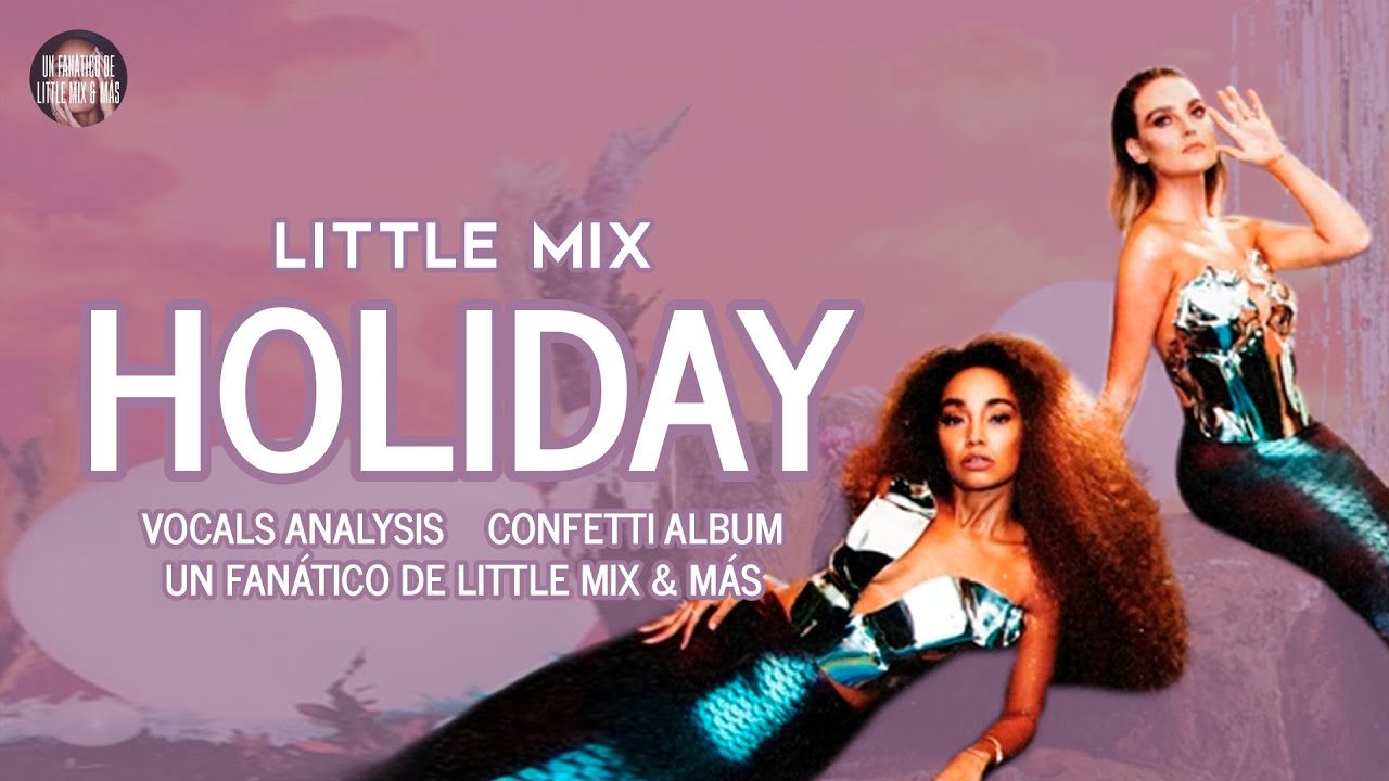 [UPDATED] Little Mix - Holiday ~ Vocals Analysis - YouTube
