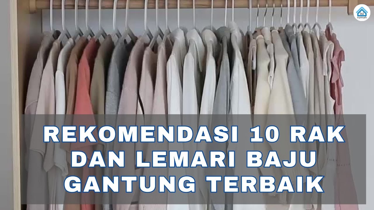 Rekomendasi 10 Rak Dan Lemari Baju Gantung Terbaik Yang Bikin Rumah ...