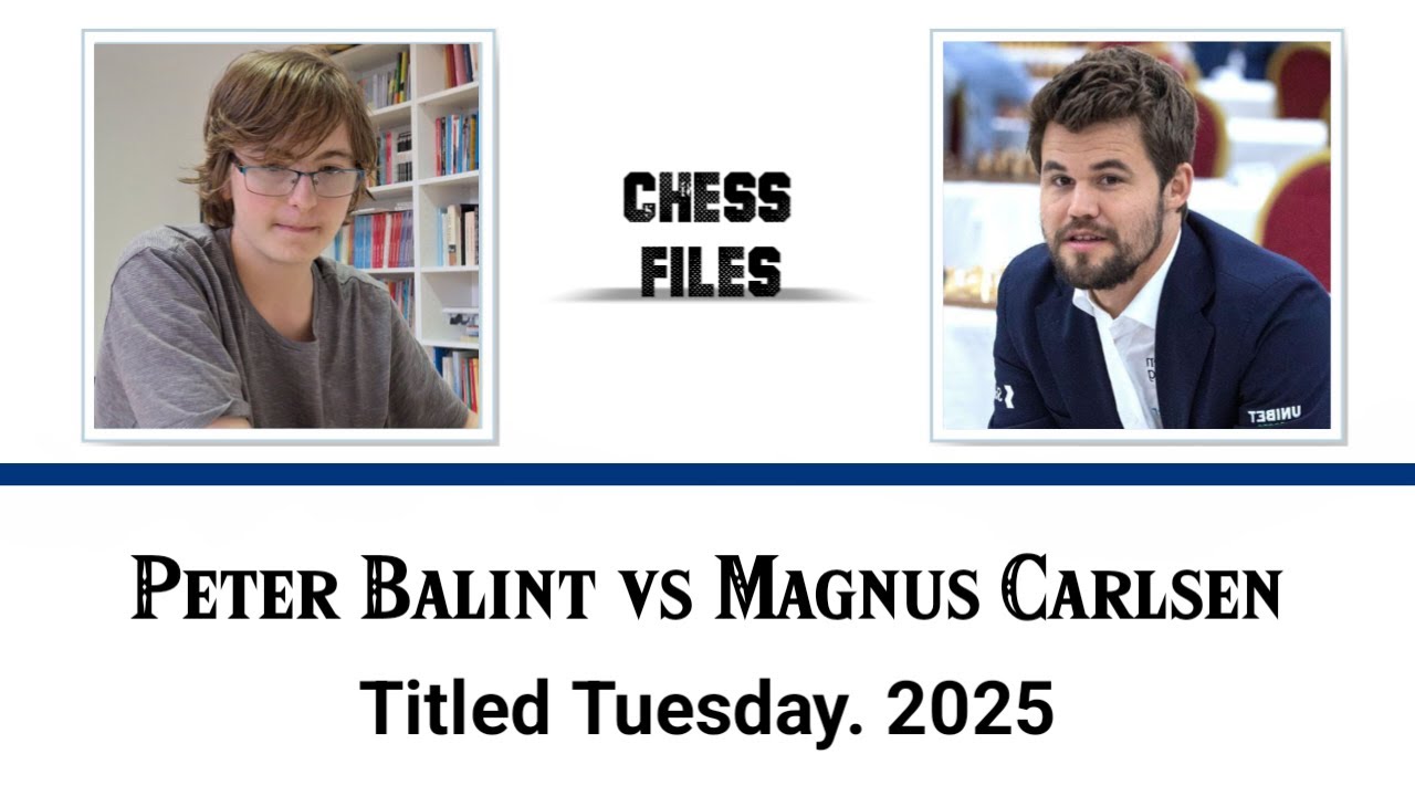 Peter Balint vs Magnus Carlsen • Titled Tuesday, 2025 - YouTube