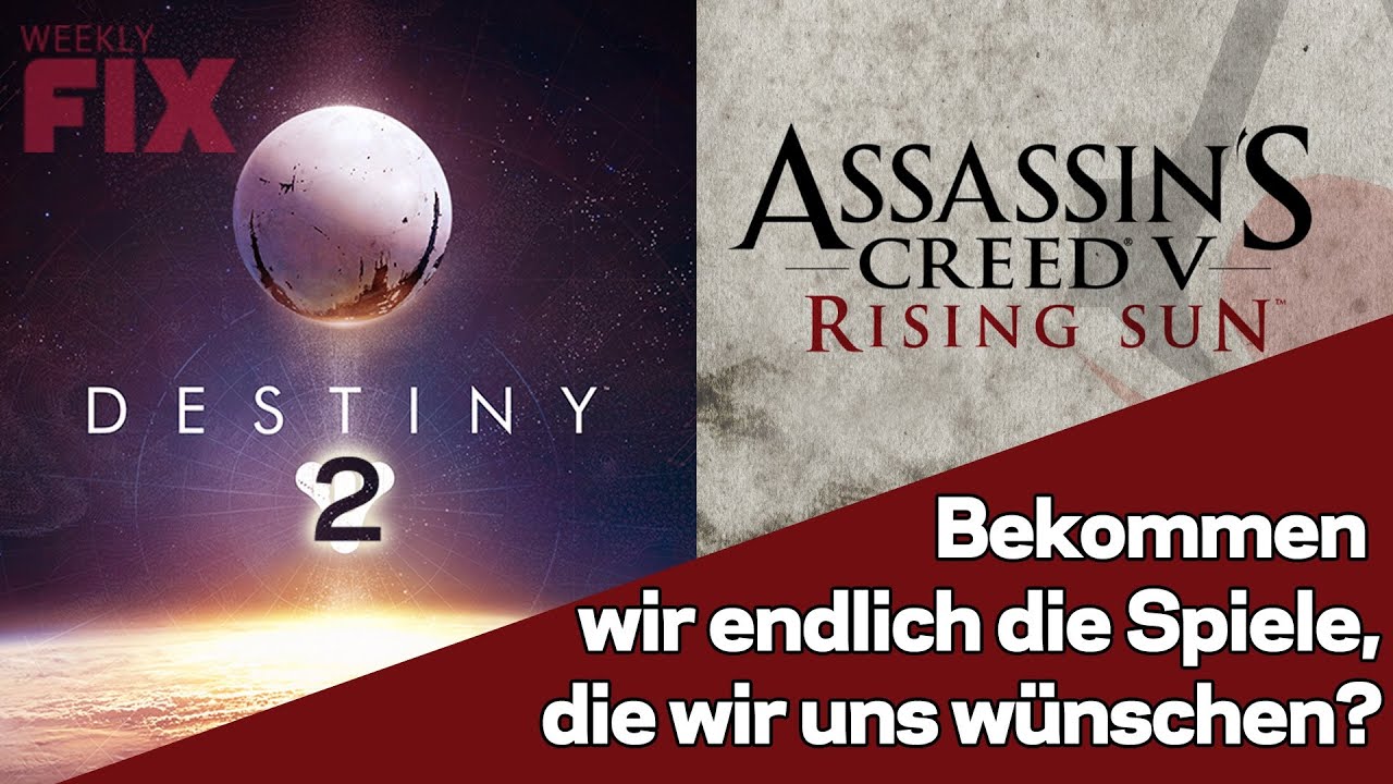 Bekommen wir Destiny 2 und Assassin's Creed V: Rising Sun? - Weekly Fix ...