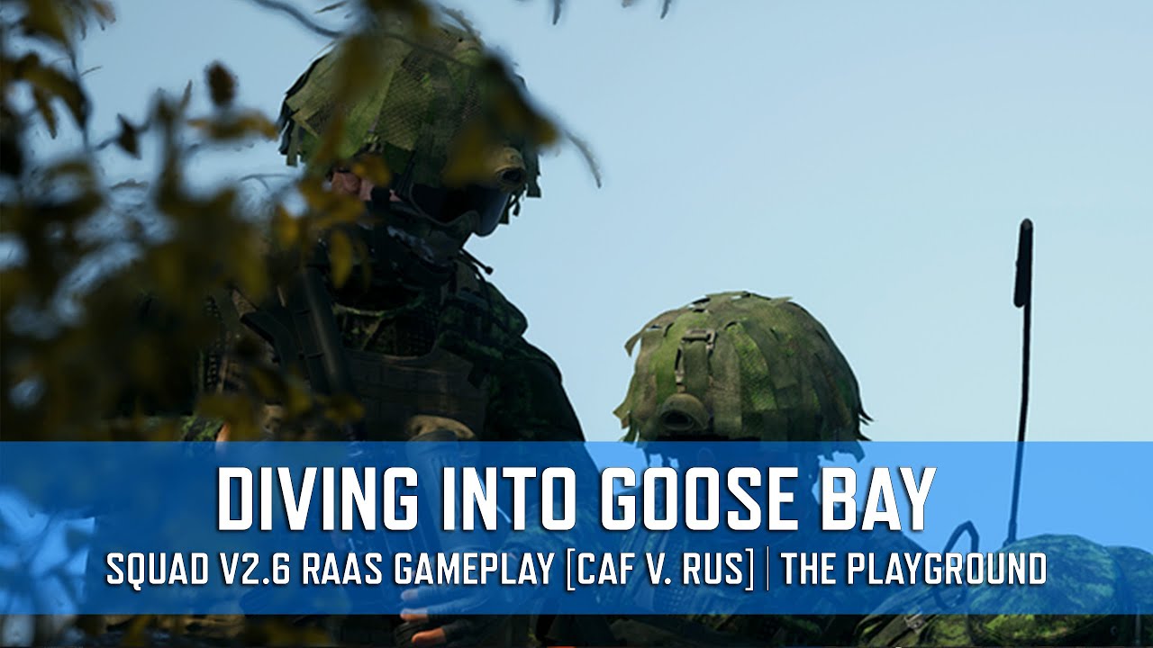 DIVING INTO GOOSE BAY - Squad v2.6 RAAS Gameplay [CAF v. RUS] | The ...