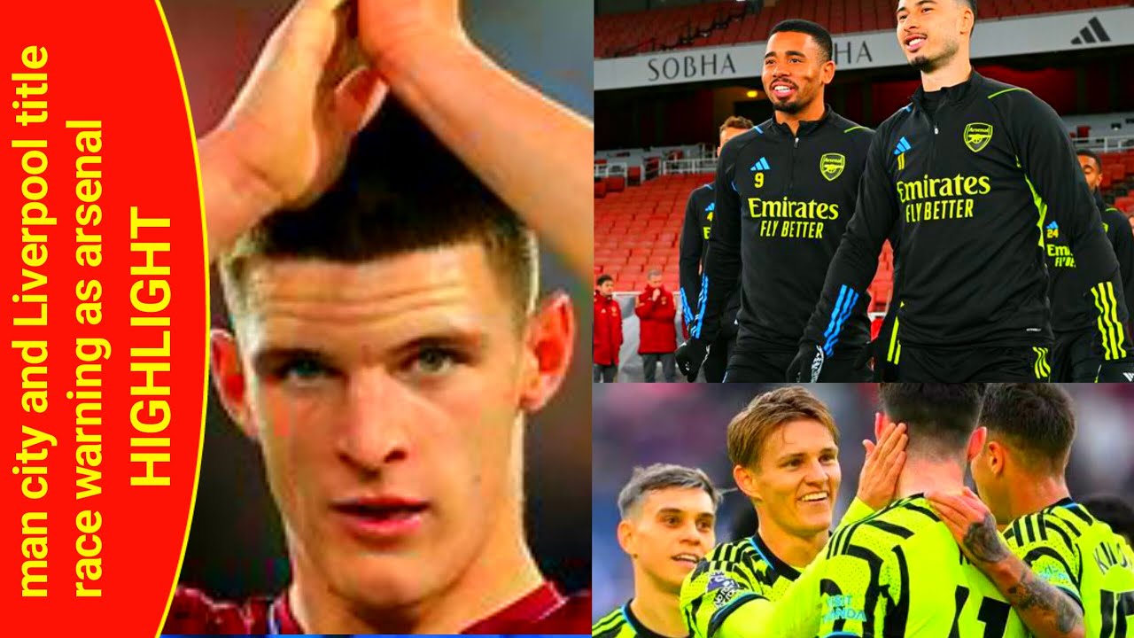 Declan Rice sends Man City and Liverpool title race warning as Arsenal ...