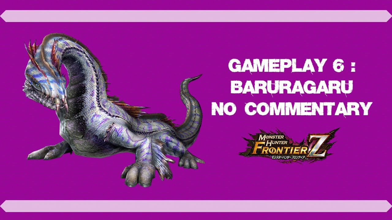 Monster Hunter Frontier Gameplay : Baruragaru - YouTube