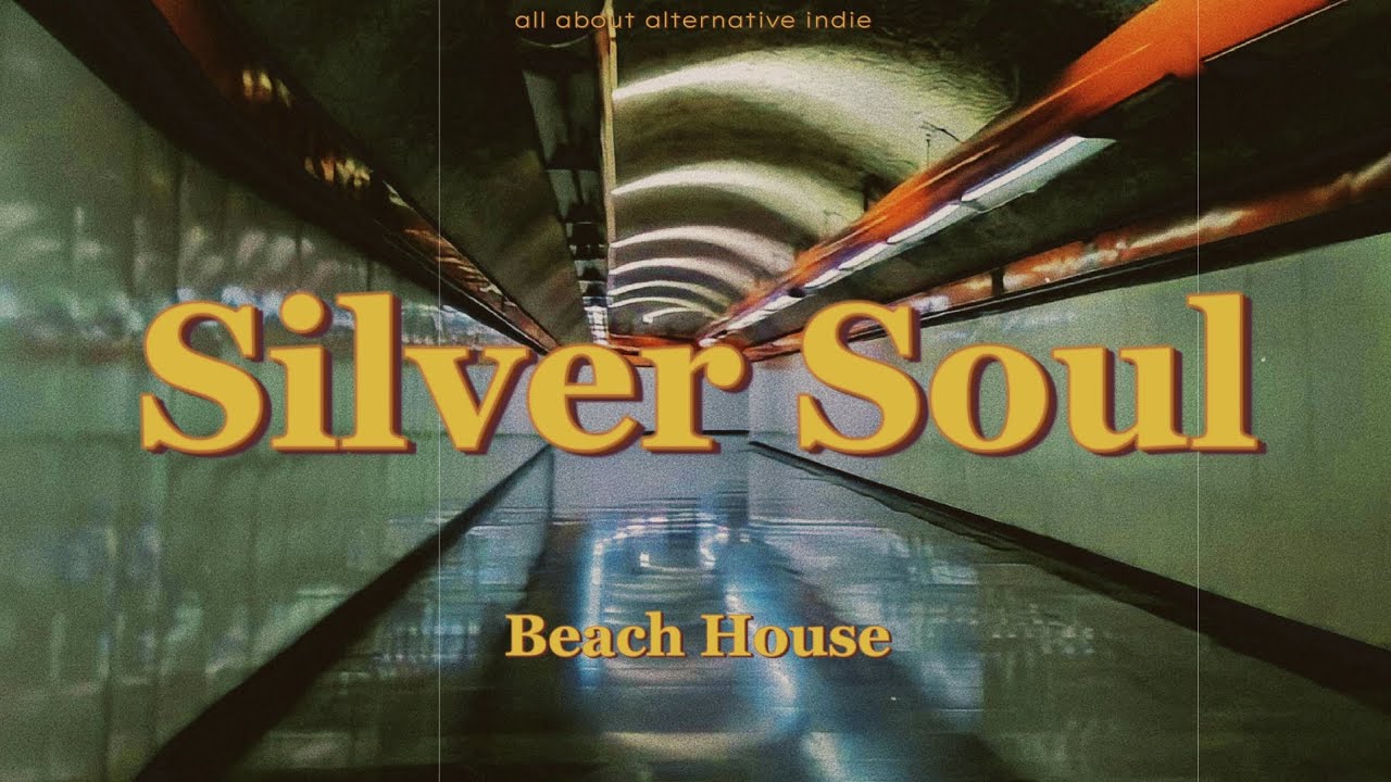 Beach House - Silver Soul (lyrics) - YouTube