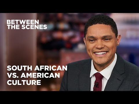 South African vs. American Culture - Between the Scenes | The Daily Show