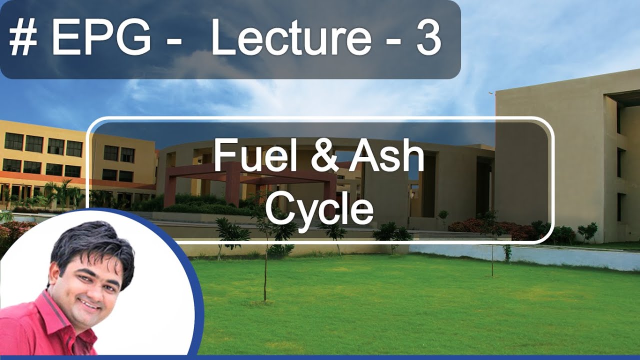 EPG - LECT - 3 - Fuel & Ash Cycle Explain by Bhavin Gondaliya - YouTube