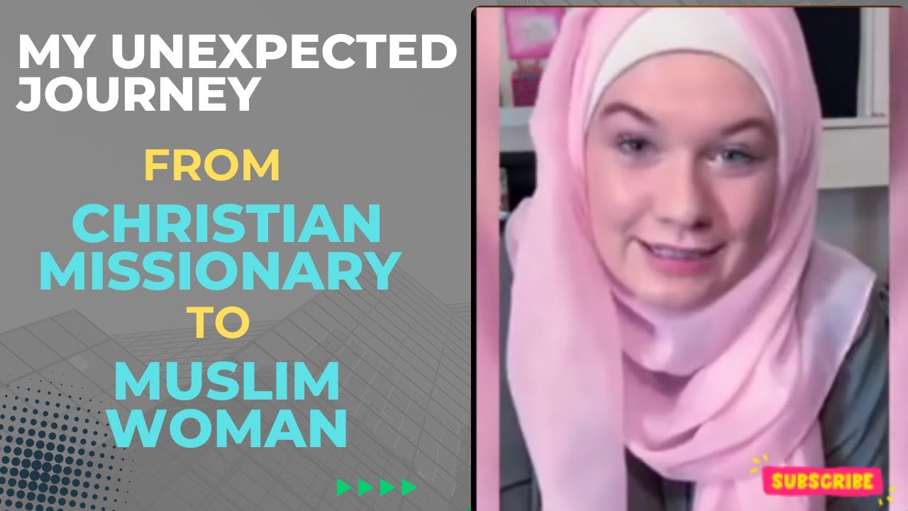 From Christian Missionary to Muslim Woman My Unexpected Journey I Real ...