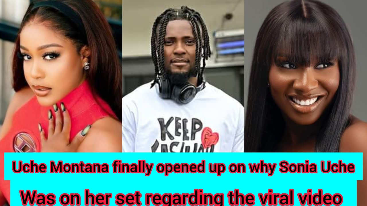 Uche Montana finally opened up on why Sonia Uche was on her set ...