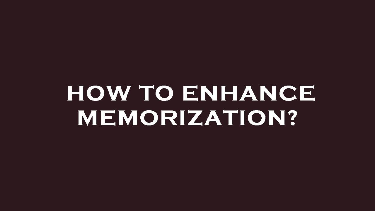 How To Enhance Memorization YouTube how-to-enhance-memorization-youtube