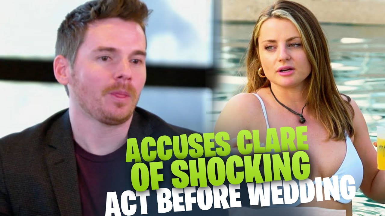 MAFS Cameron Frazer Drops Bombshell: Accuses Clare of Shocking Pre ...