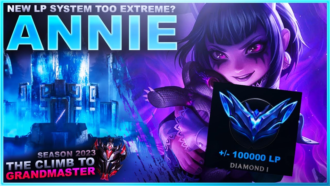 IS THE NEW LP SYSTEM TOO EXTREME? ANNIE! - Climb to Grandmaster ...