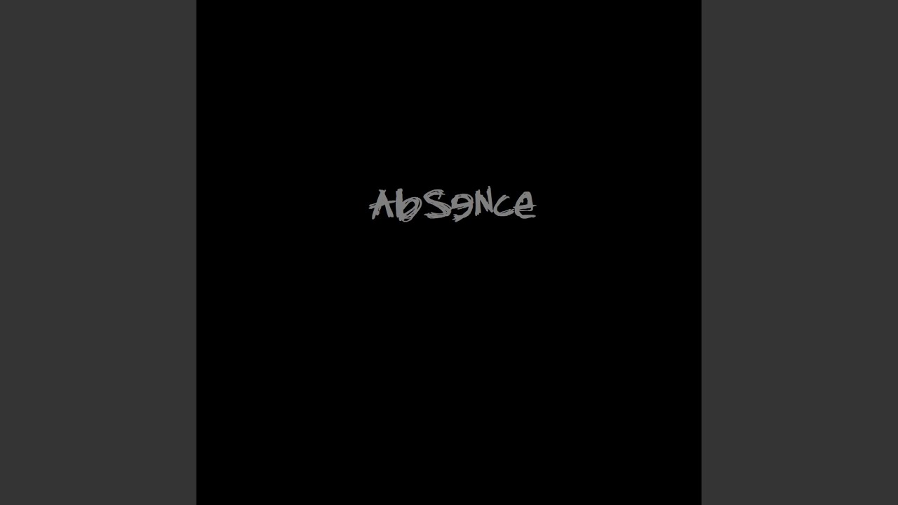 Absence - YouTube