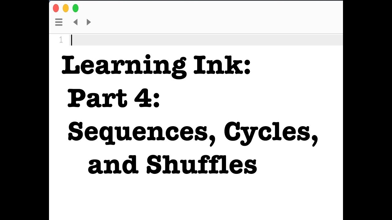 Learning Ink: Part 4: Sequences, Cycles, and Shuffles (Ink 0.8) - YouTube