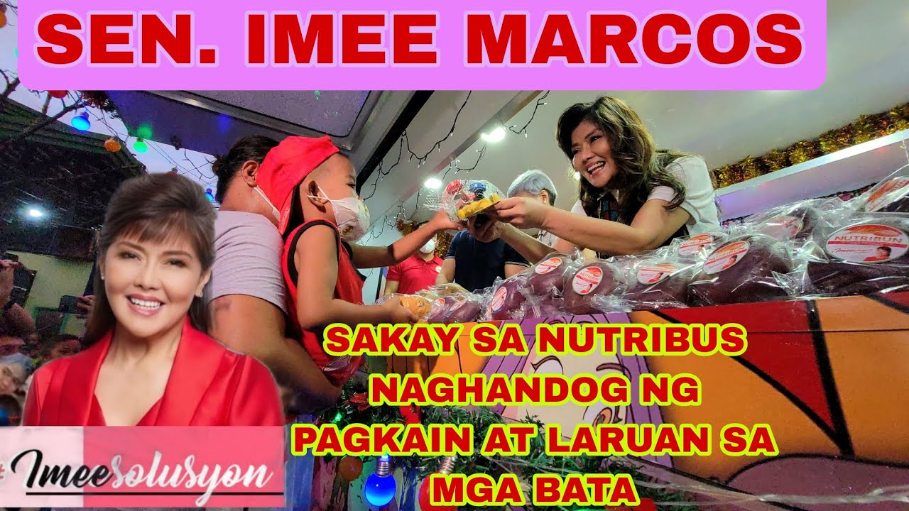 SENATOR IMEE MARCOS SAKAY NG NUTRI BUS NAMIGAY NG MGA PAGKAIN AT LARUAN ...