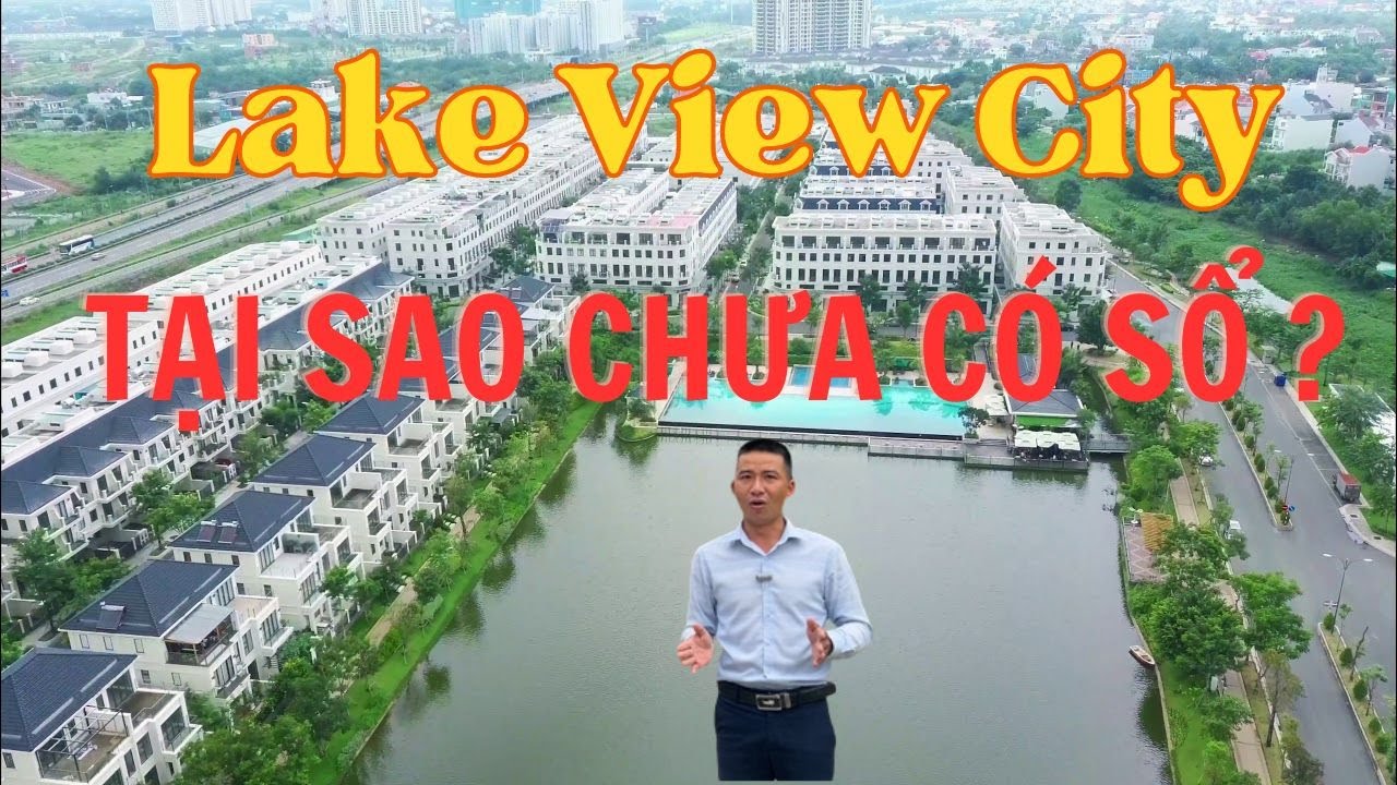 Hé lộ lý do vì sao Lake View City 07 năm rồi chưa có sổ? - YouTube