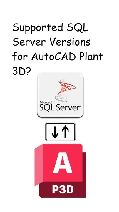 Best Supported SQL Server Versions for AutoCAD Plant 3D? #autocad # ...