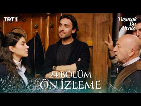 Taşacak Bu Deniz 24. Bölüm Ön İzleme X TatilBudur