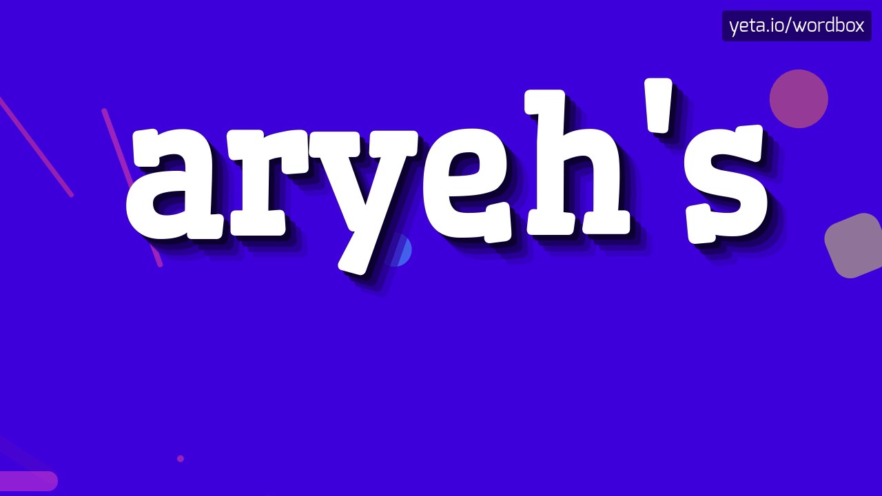 ARYEH'S - HOW TO PRONOUNCE IT!? - YouTube