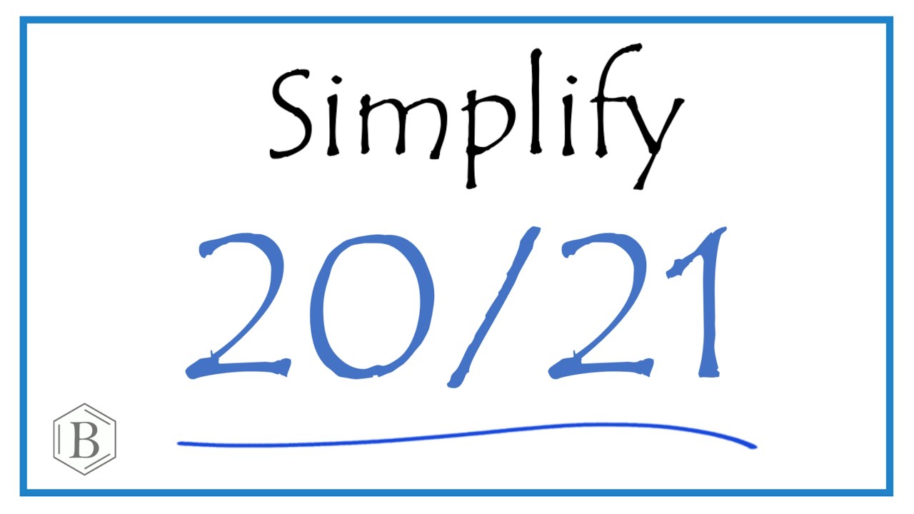 How to Simplify the Fraction 20/21 - YouTube
