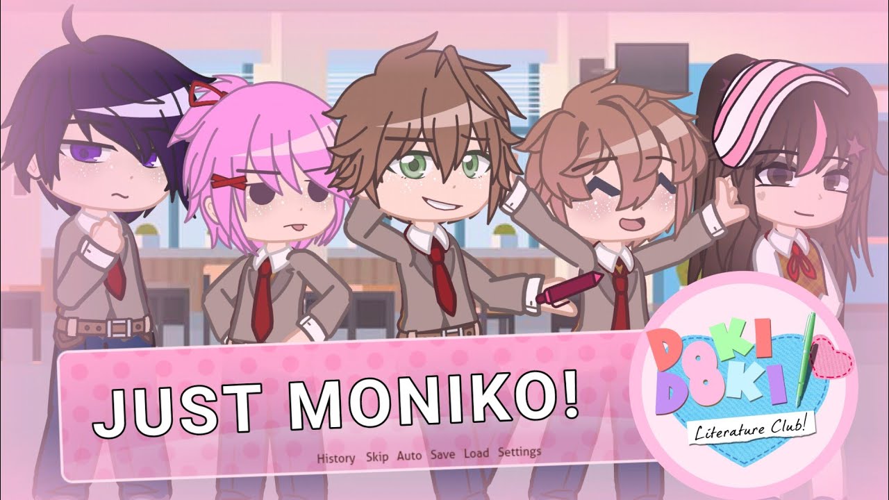 JUST MONIKO THE MUSICAL: Gacha Version | MY AU | SONG | #ddlc // - YouTube