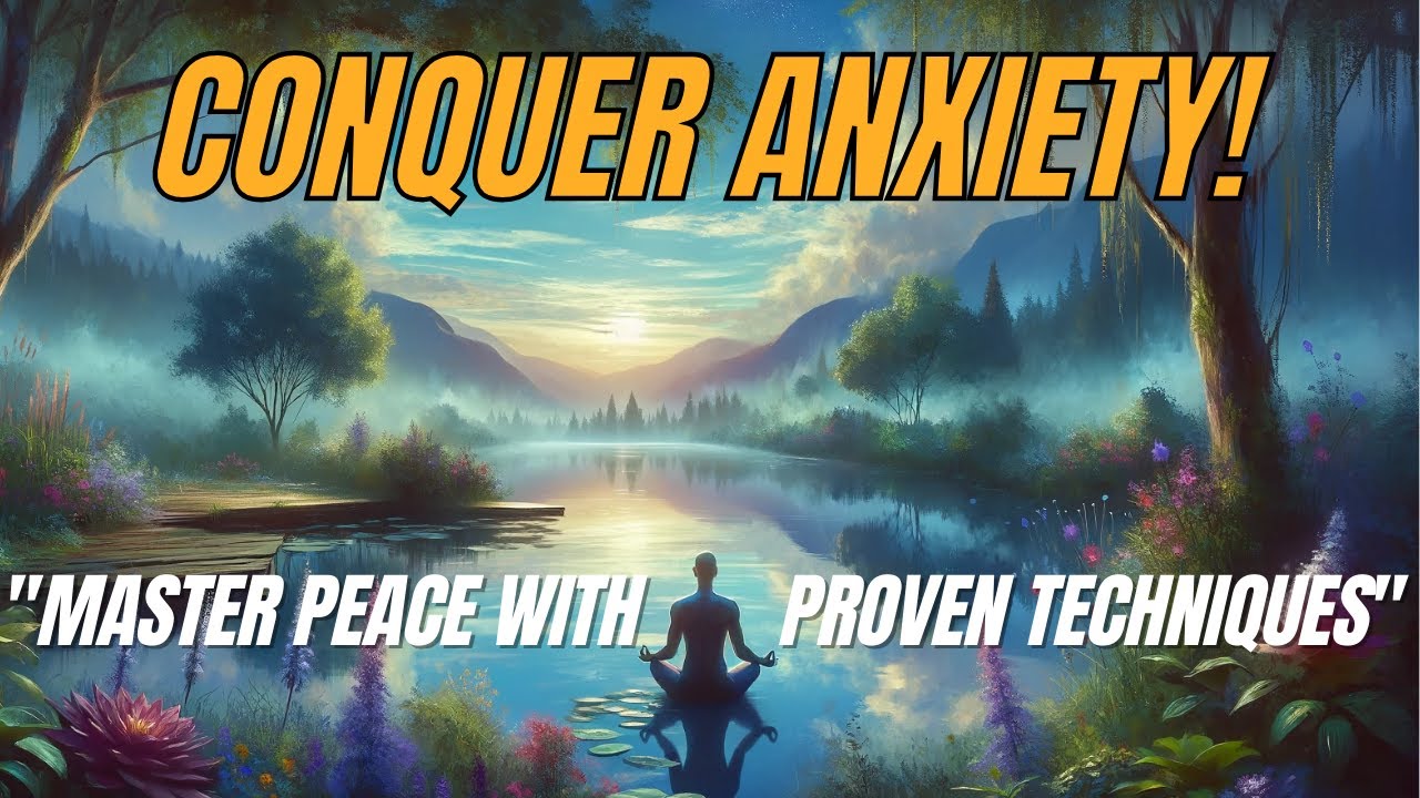 "Conquer Anxiety: Master Peace with Proven Techniques 🌿" - YouTube