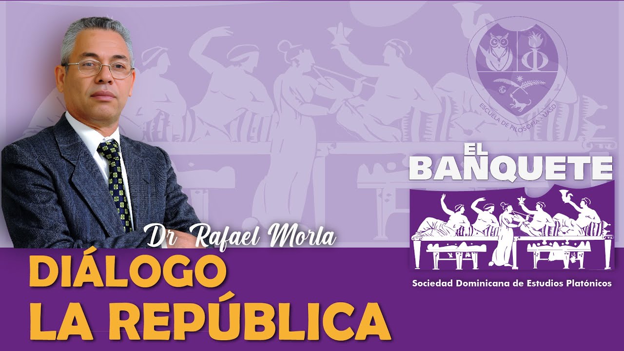 La República/Dr. Rafael Morla/El Banquete/Escuela de Filosofía-UASD ...