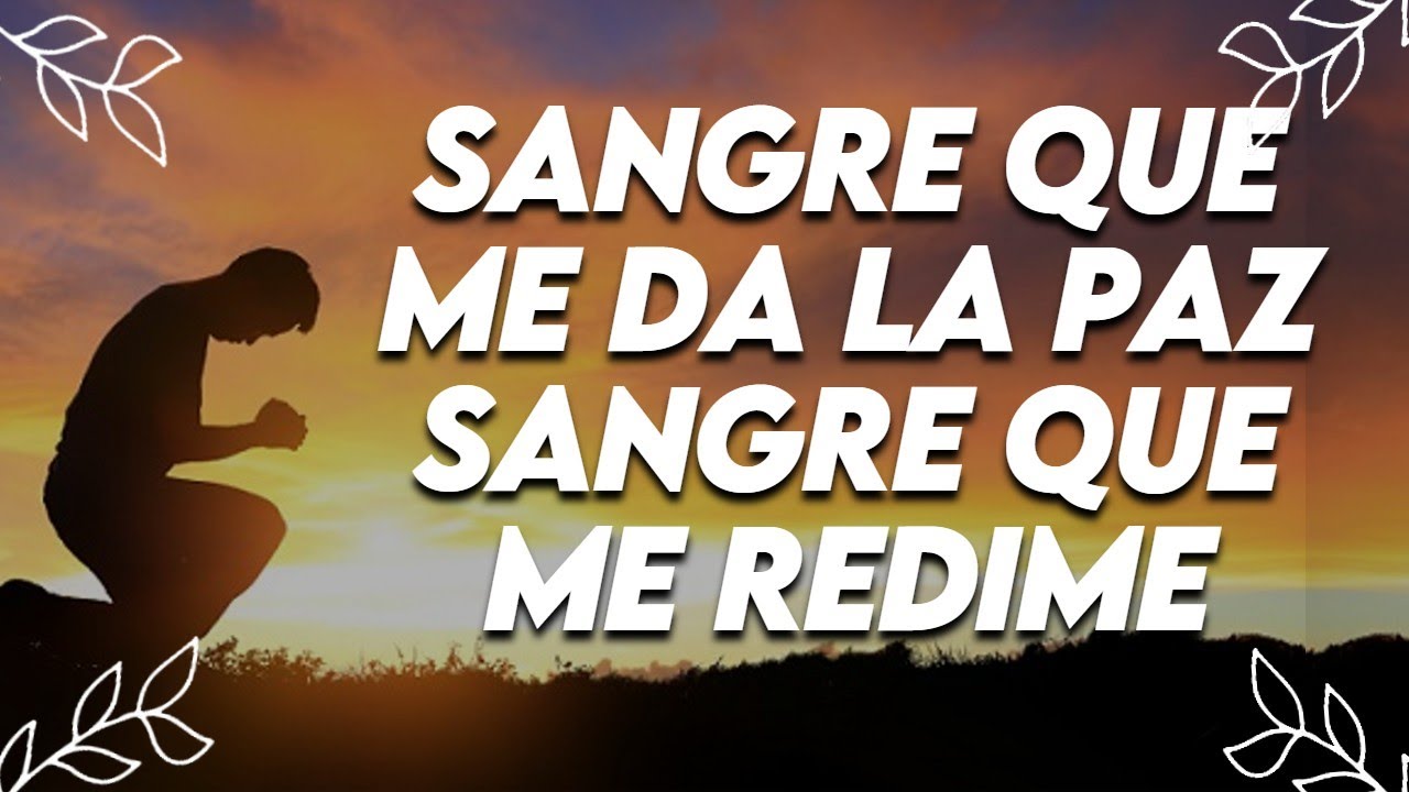Sangre Que Me Da La Paz Hermosas Musica de Adoracion - Alabanzas ...