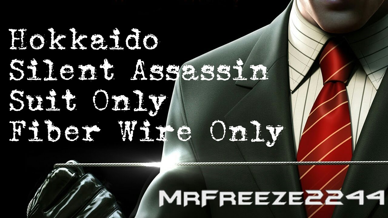 HITMAN - Hokkaido - Silent Assassin/Suit Only/Fiber Wire Only - YouTube
