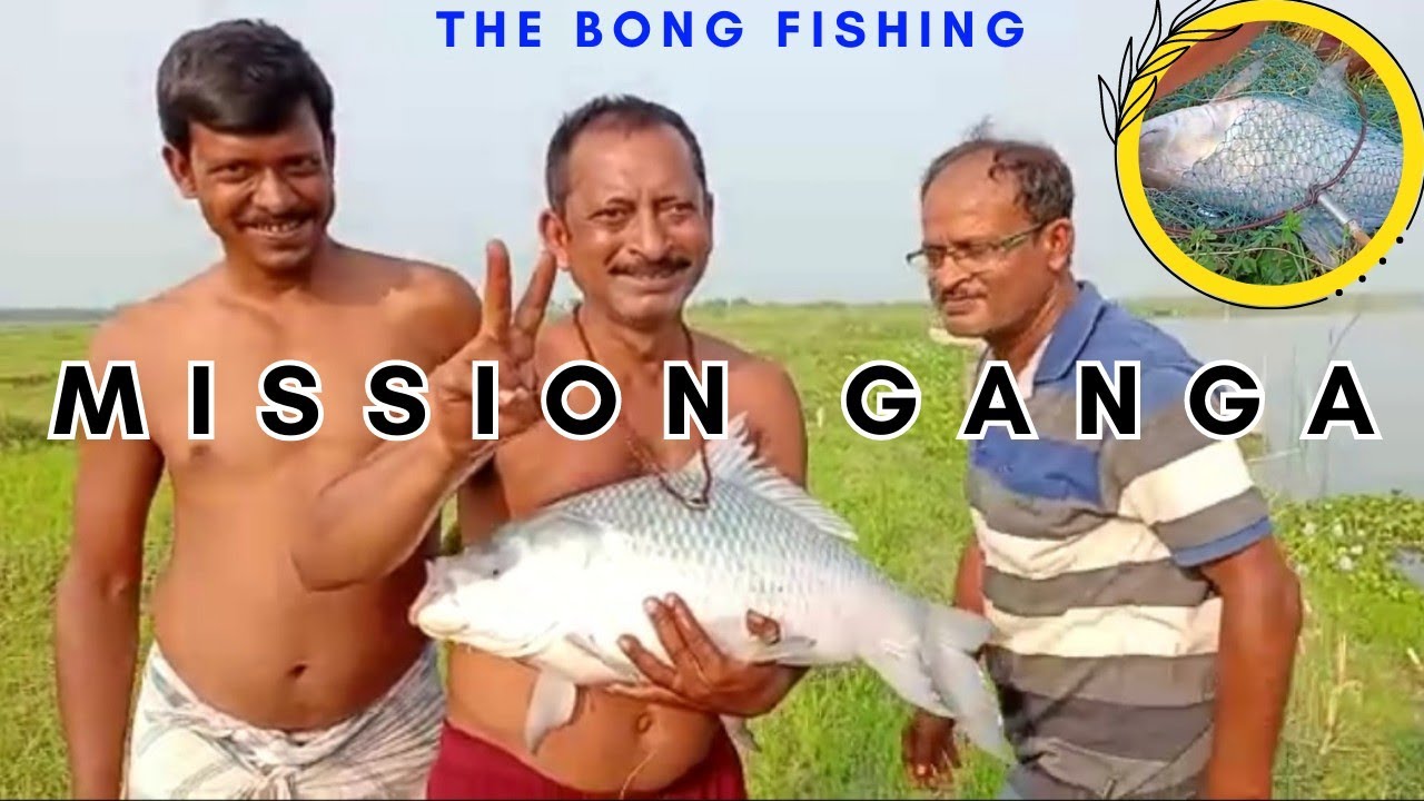 Mission Ganga | The Bong Fishing | - YouTube