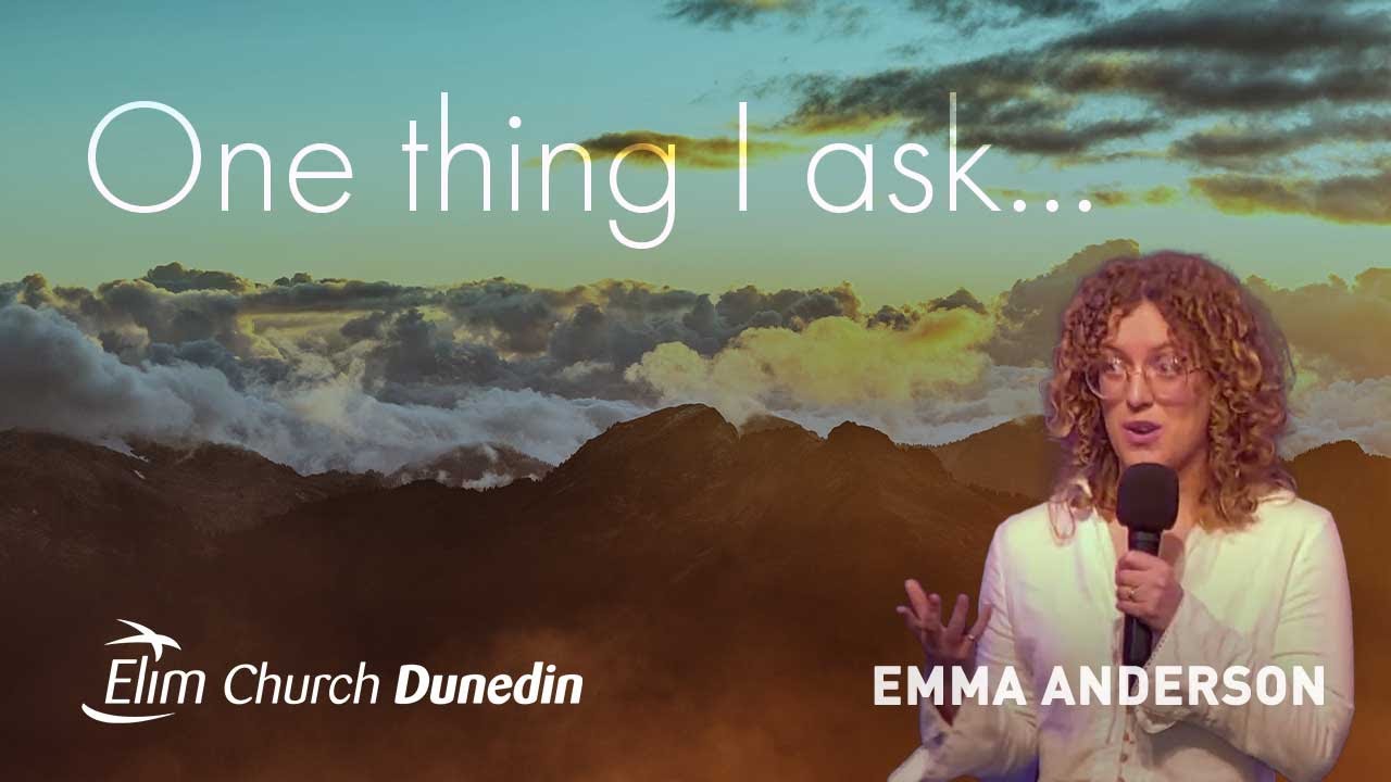 One thing I ask... | Emma Anderson | 29 Sept | Elim Dunedin - YouTube