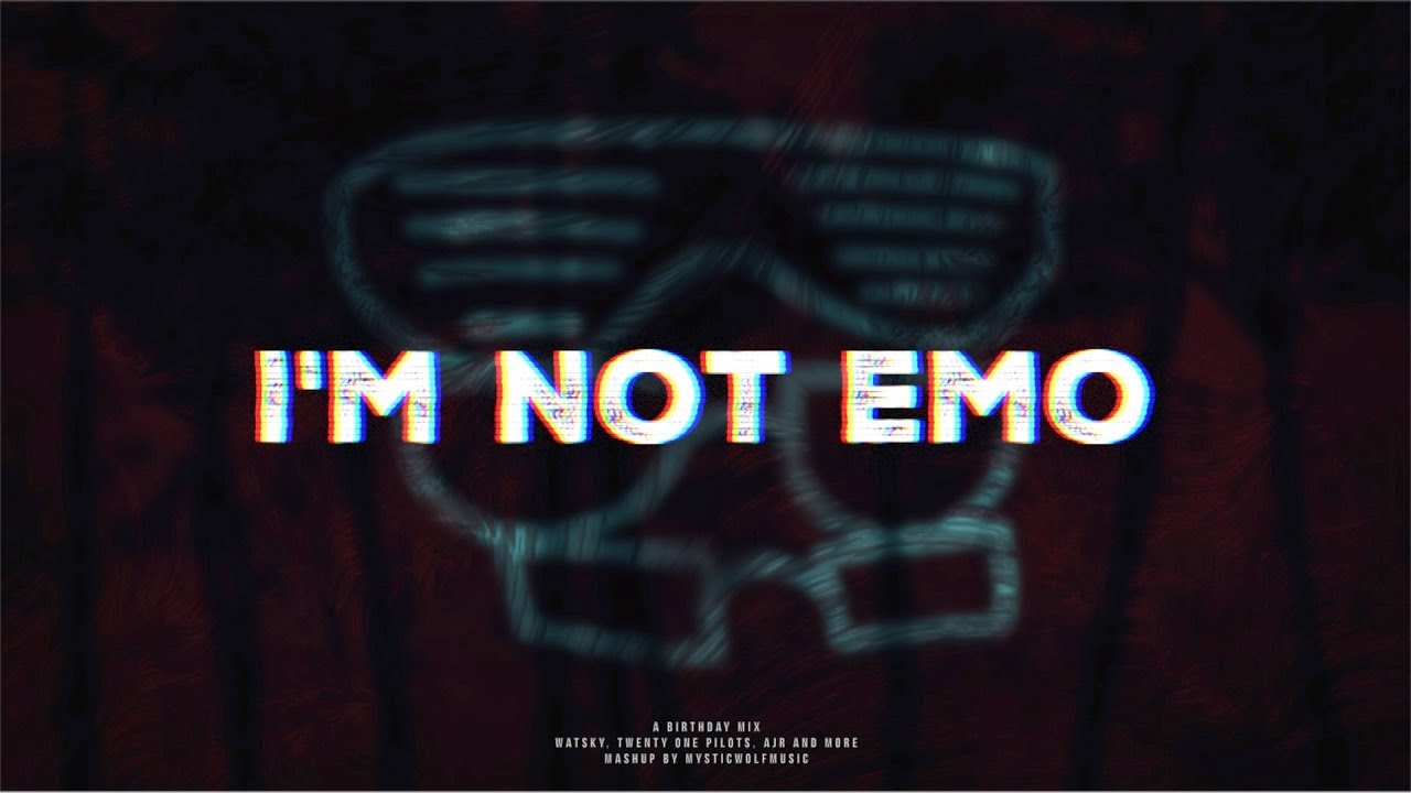 I'm Not Emo | Watsky/TØP/AJR and More (Birthday Mashup) - YouTube