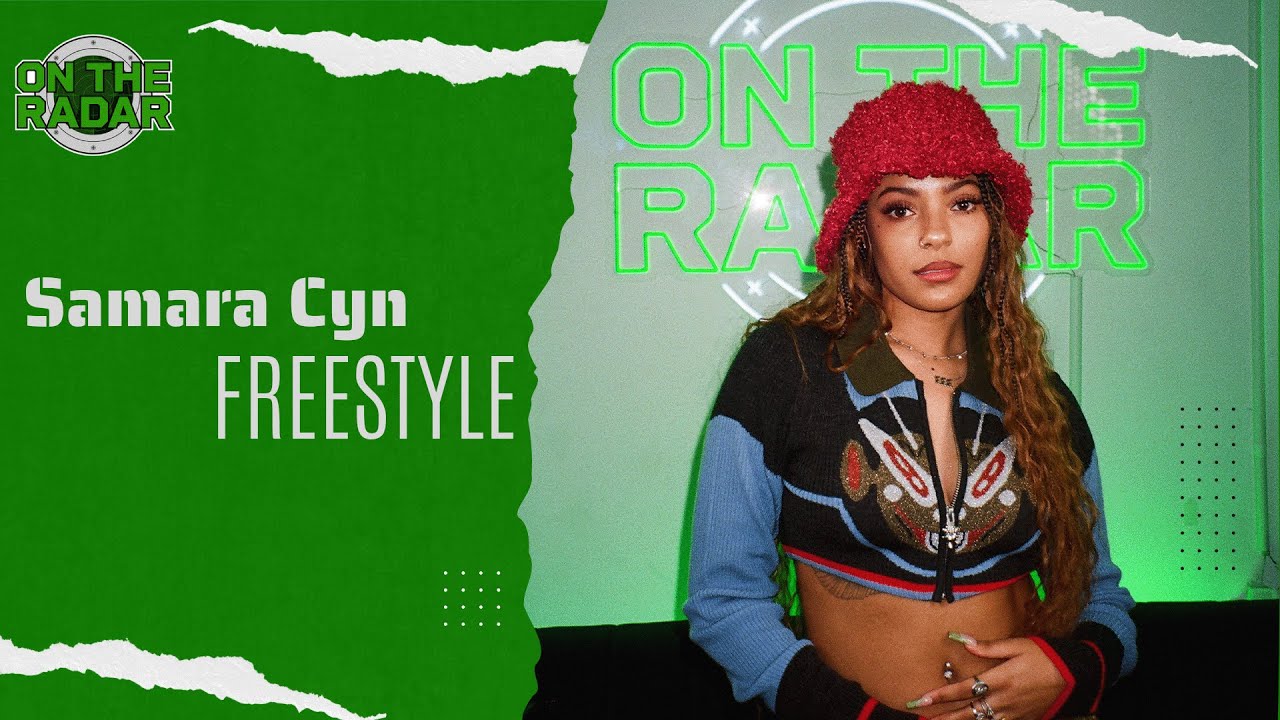 The Samara Cyn "On The Radar" Freestyle - YouTube