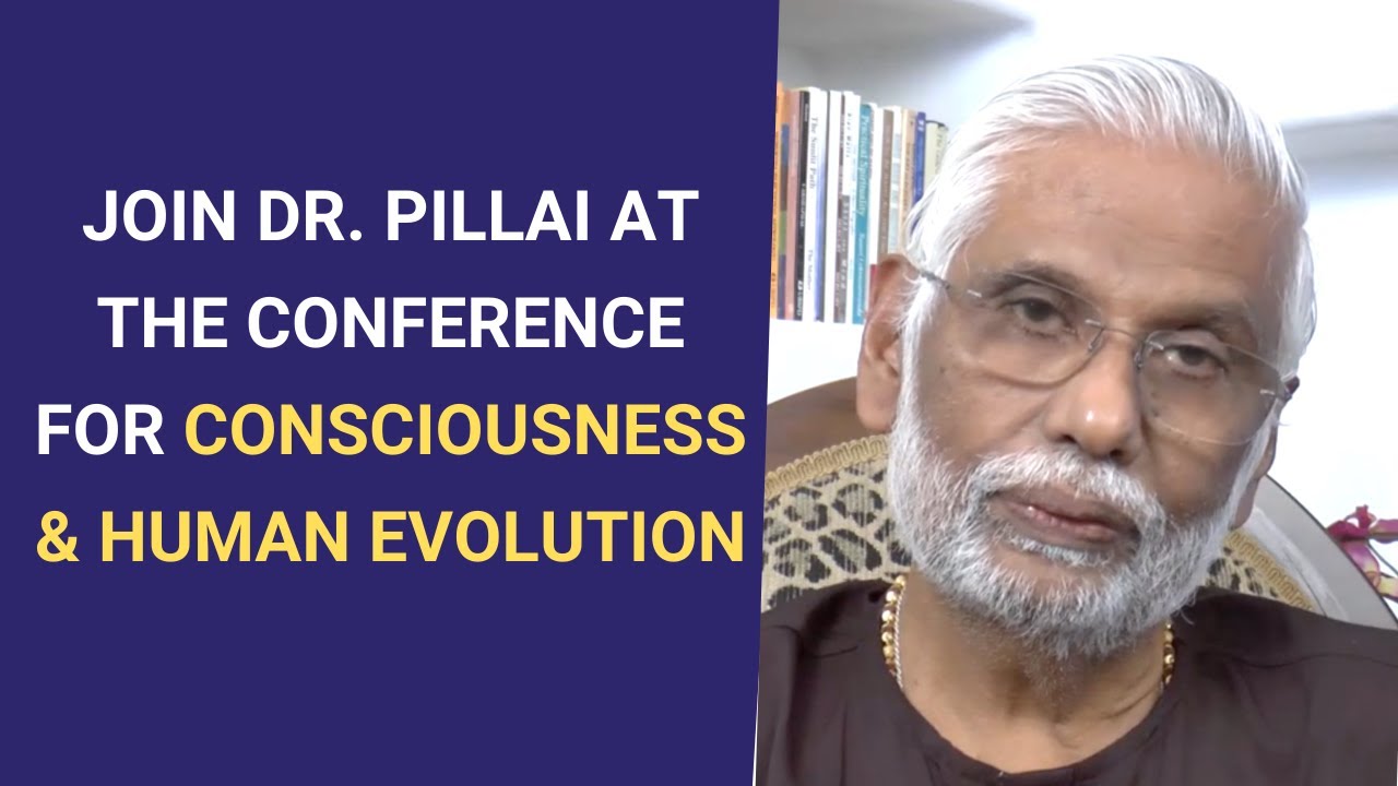 Join Dr. Pillai at The Conference for Consciousness & Human Evolution ...